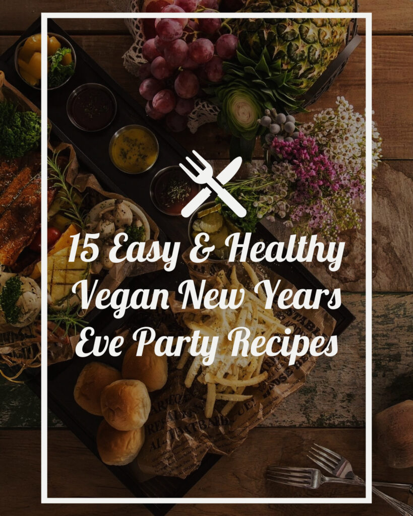 15 Crowd-Pleasing Vegan New Year's Eve Party Recipes - Shane & Simple