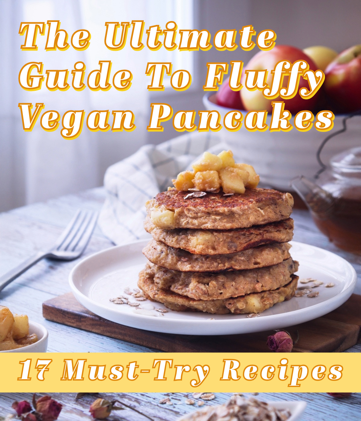 The Ultimate Guide to Fluffy Vegan Pancakes: 17 Must-Try Recipes ...